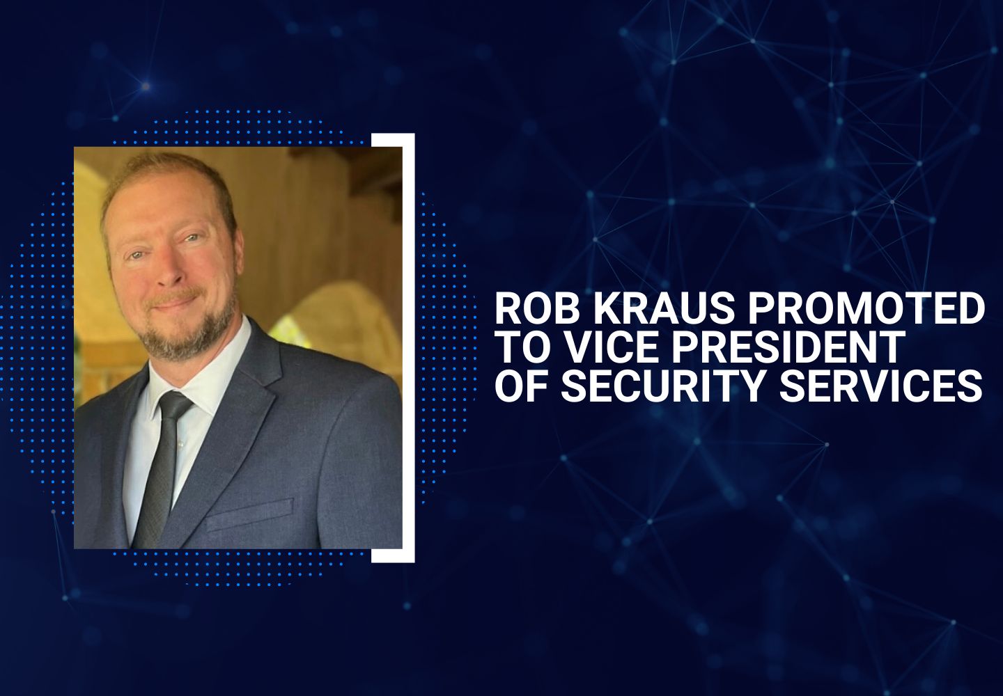Rob Kraus Promoted to Vice President of Security Services